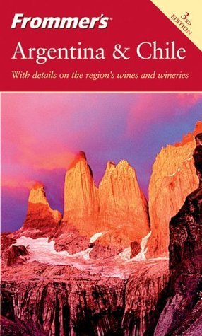 Frommer's Argentina & Chile by Haas H. Mroue | Goodreads