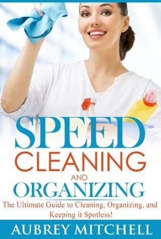 Speed Cleaning and Organizing: Ultimate Speed Cleaning and Organizing ...