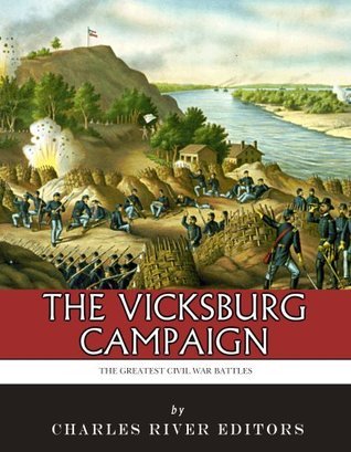 The Greatest Civil War Battles: The Vicksburg Campaign by Charles River ...