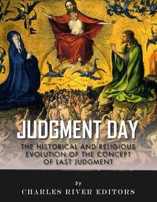 Judgment Day: The Historical and Religious Evolution of the Concept of ...