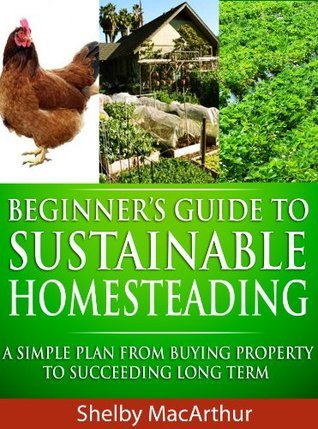 Beginner's Guide to Sustainable Homesteading: A Simple Plan From Buying ...