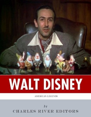 American Legends: The Life of Walt Disney by Charles River Editors ...