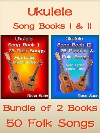 Ukulele Song Book 1 & 2 - 50 Folk Songs With Lyrics and Ukulele Chord ...
