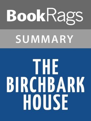 Summary & Study Guide The Birchbark House by Louise Erdrich by BookRags ...