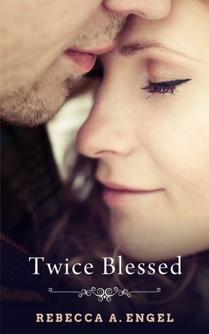 Twice Blessed by Rebecca A. Engel | Goodreads