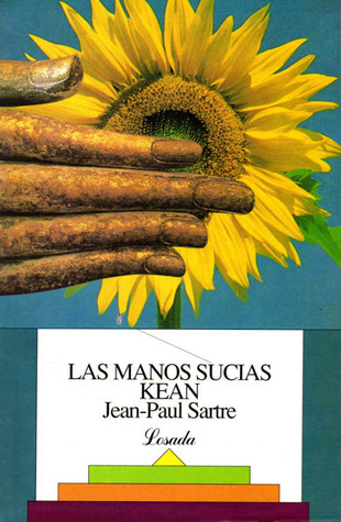 Las manos sucias - Kean by Jean-Paul Sartre | Goodreads