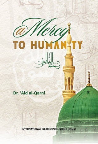 A Mercy to Humanity by عائض القرني | Goodreads