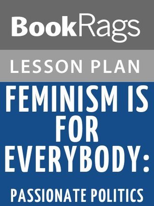 Lesson Plans Feminism Is for Everybody: Passionate Politics by BookRags ...
