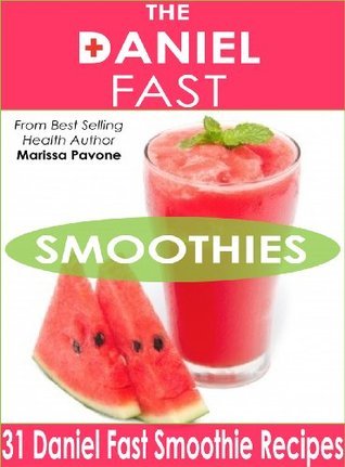 The Daniel Fast Smoothies: Easy, Quick, and Delicious Daniel Fast ...