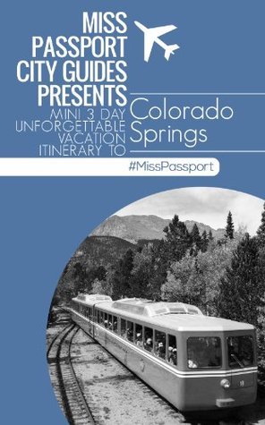 Colorado Springs Travel Guide: Miss Passport City Guides Presents Mini ...