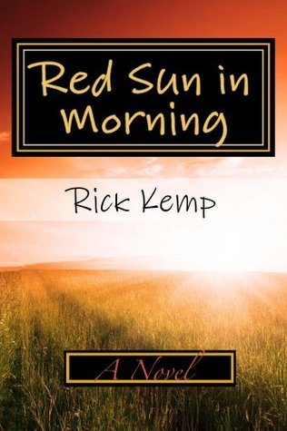 Red Sun in Morning: A Novel by Rick Kemp | Goodreads