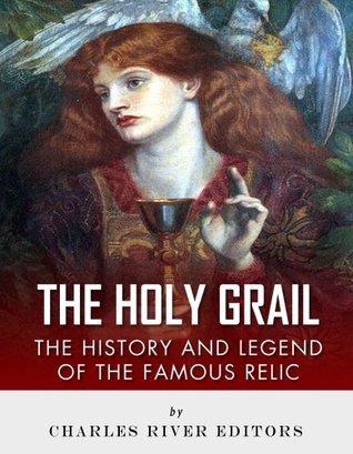 The Holy Grail: The History and Legend of the Famous Relic by Charles ...