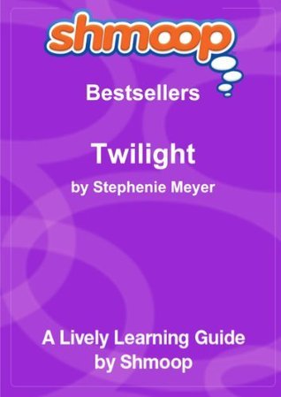 Twilight: Shmoop Bestsellers Guide by Shmoop | Goodreads