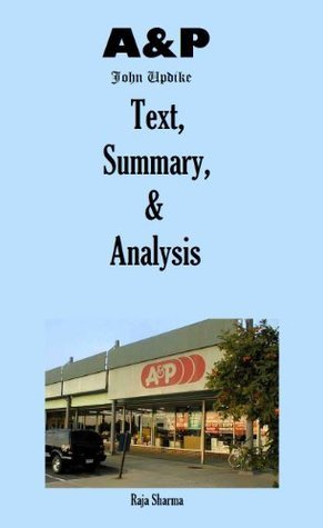 A & P-Text, Summary, & Analysis by Raja Sharma | Goodreads