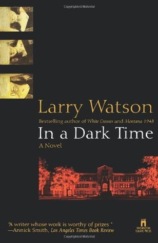 In a Dark Time by Larry Watson | Goodreads
