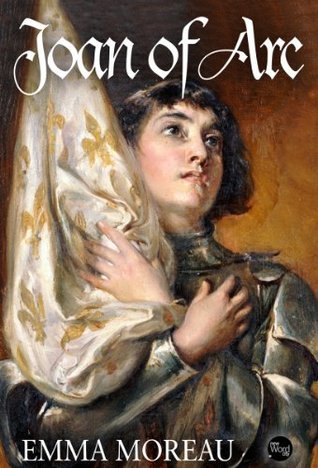 Joan of Arc by Emma Moreau | Goodreads