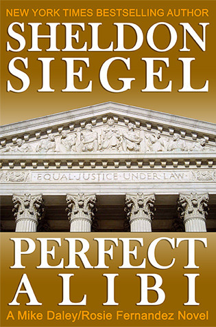 Perfect Alibi by Sheldon Siegel | Goodreads