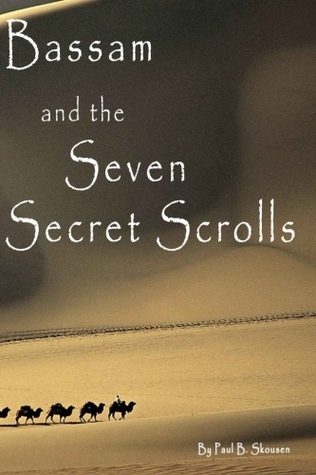 Bassam and the Seven Secret Scrolls (Bassam, #1) by Paul B. Skousen ...