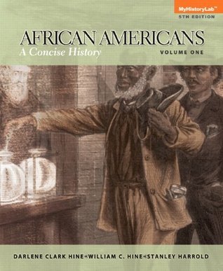 African Americans: A Concise History, Volume 1 by Darlene Clark Hine ...