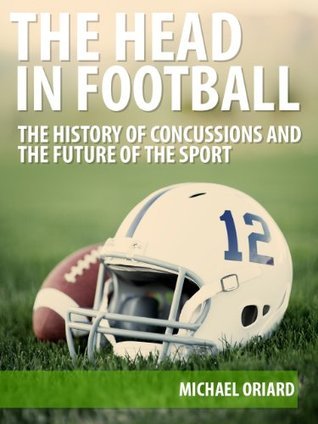 The Head in Football by Michael Oriard | Goodreads