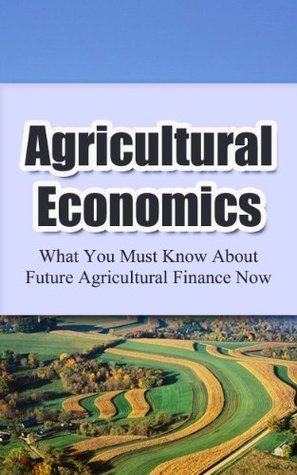 Agricultural Economics: What You Must Know About Future Agricultural ...
