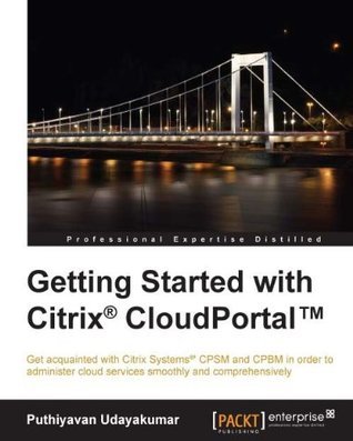 Getting Started with Citrix® CloudPortal™ by Puthiyavan Udayakumar | Goodreads
