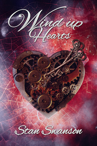 Wind-Up Hearts by Stan Swanson | Goodreads