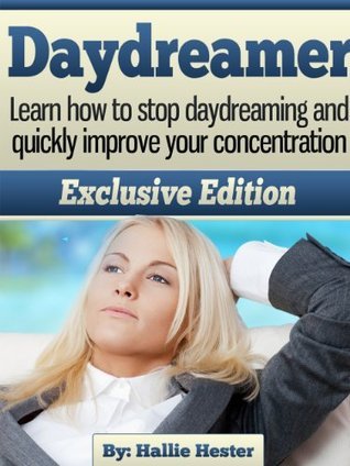 Daydreamer: Learn how to stop daydreaming and quickly improve your ...