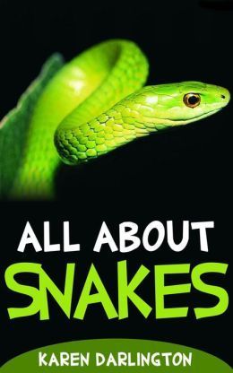 All About Snakes (All About Everything, #3) by Karen Darlington | Goodreads