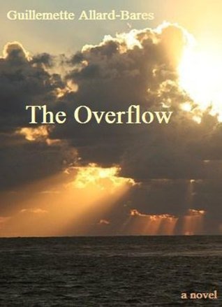 The Overflow by Guillemette Allard-Bares | Goodreads