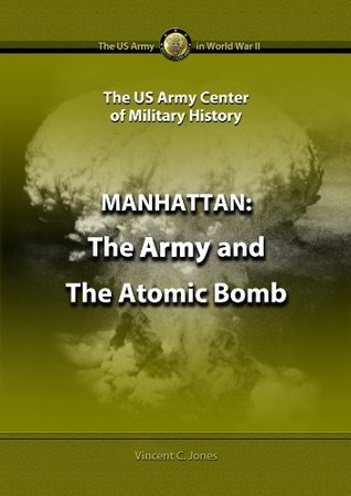 The Manhattan Project: The US Army and the Atomic Bomb by Vincent Jones ...