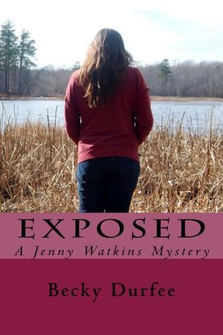 Exposed (A Jenny Watkins Mystery Book 4) by Becky Durfee | Goodreads