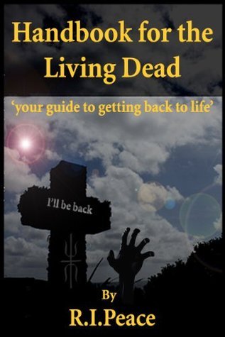 Handbook for the Living Dead by R.I. Peace | Goodreads