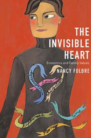 The Invisible Heart: Economics and Family Values by Nancy Folbre ...