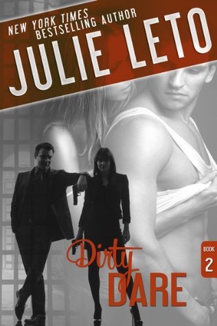 Dirty Dare: The Rescue / The Reveal / The Reckoning by Julie Leto | Goodreads