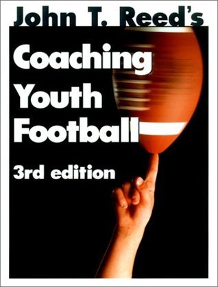 Coaching Youth Football by John T. Reed | Goodreads
