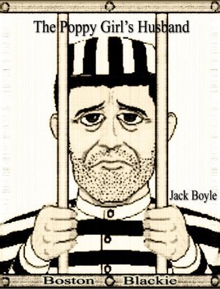 The Poppy Girl's Husband - Boston Blackie by Jack Boyle | Goodreads