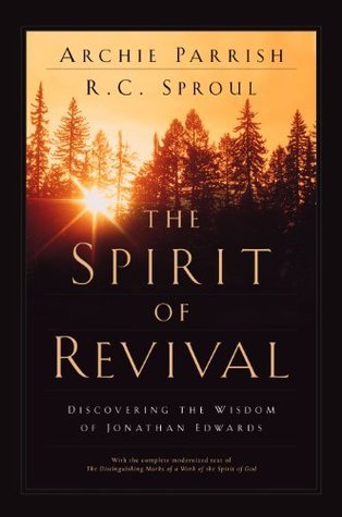 The Spirit of Revival: Discovering the Wisdom of Jonathan Edwards by R ...