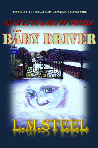 Baby Driver (Once Upon A Set Of Wheels #1) by L.M. Steel | Goodreads