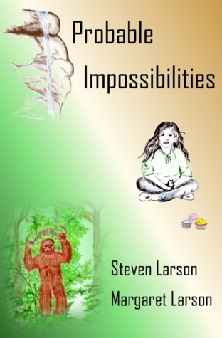Probable Impossibilities by Steven Larson | Goodreads