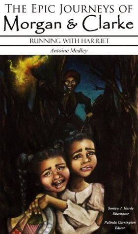 The Epic Journeys of Morgan & Clarke: Running with Harriet by Antoine ...