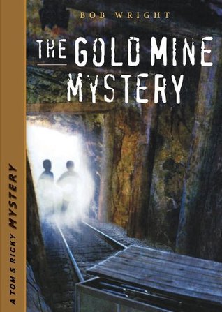 The Gold Mine Mystery by Bob Wright | Goodreads