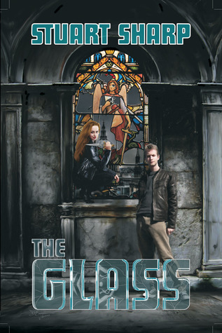 The Glass by Stuart Sharp | Goodreads
