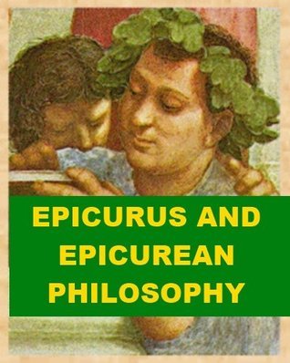 Epicurus and Epicurean Philosophy by William Wallace | Goodreads