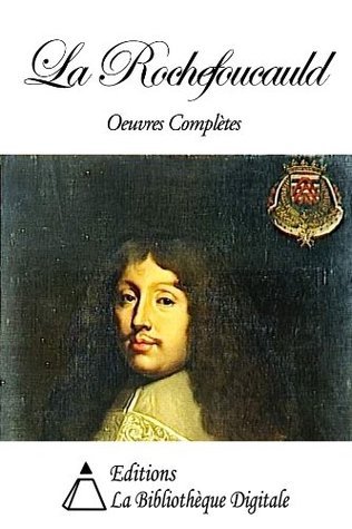 Oeuvres complètes by François de La Rochefoucauld | Goodreads