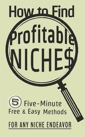 How to Find Profitable Niches: 5 Five-Minute Free & Easy Methods for ...