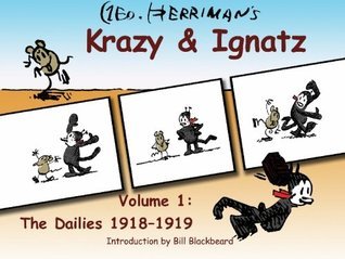 Krazy & Ignatz, The Dailies 1918 -1919 by George Herriman | Goodreads
