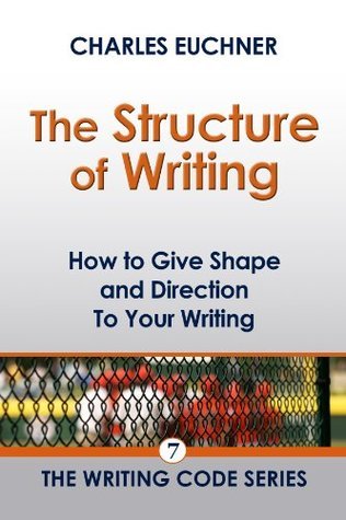 The Structure of Writing: A Short How-To Guide to Organize Your Stories ...