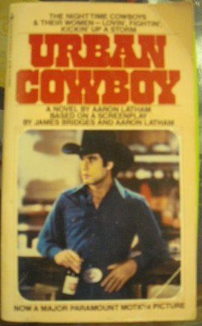 Urban Cowboy by Aaron Latham | Goodreads