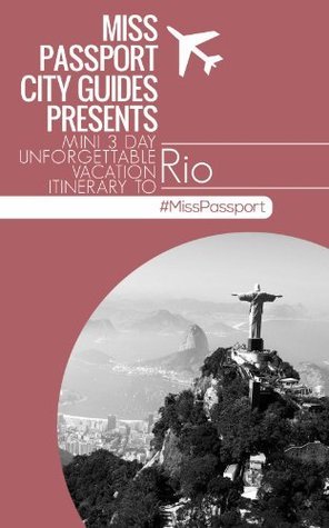 Rio DE janeiro Travel Guide: Miss Passport City Guides Presents Mini 3 ...